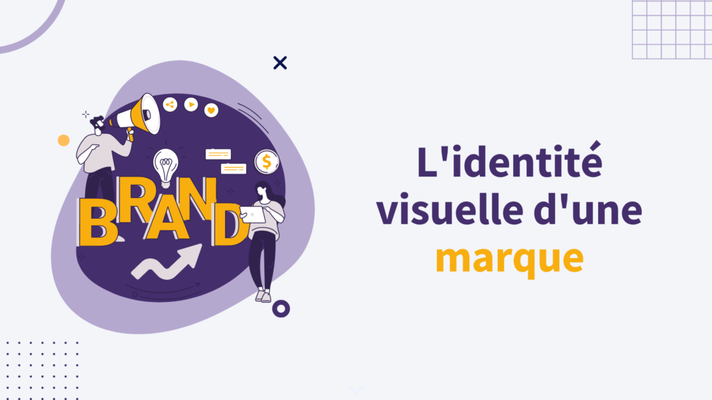 Comment développer l’identité visuelle de sa marque